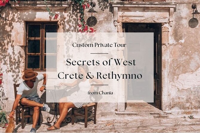 Secrets of West Crete & Rethymno Town Private Tour from Chania - A Closer Look at the Itinerary